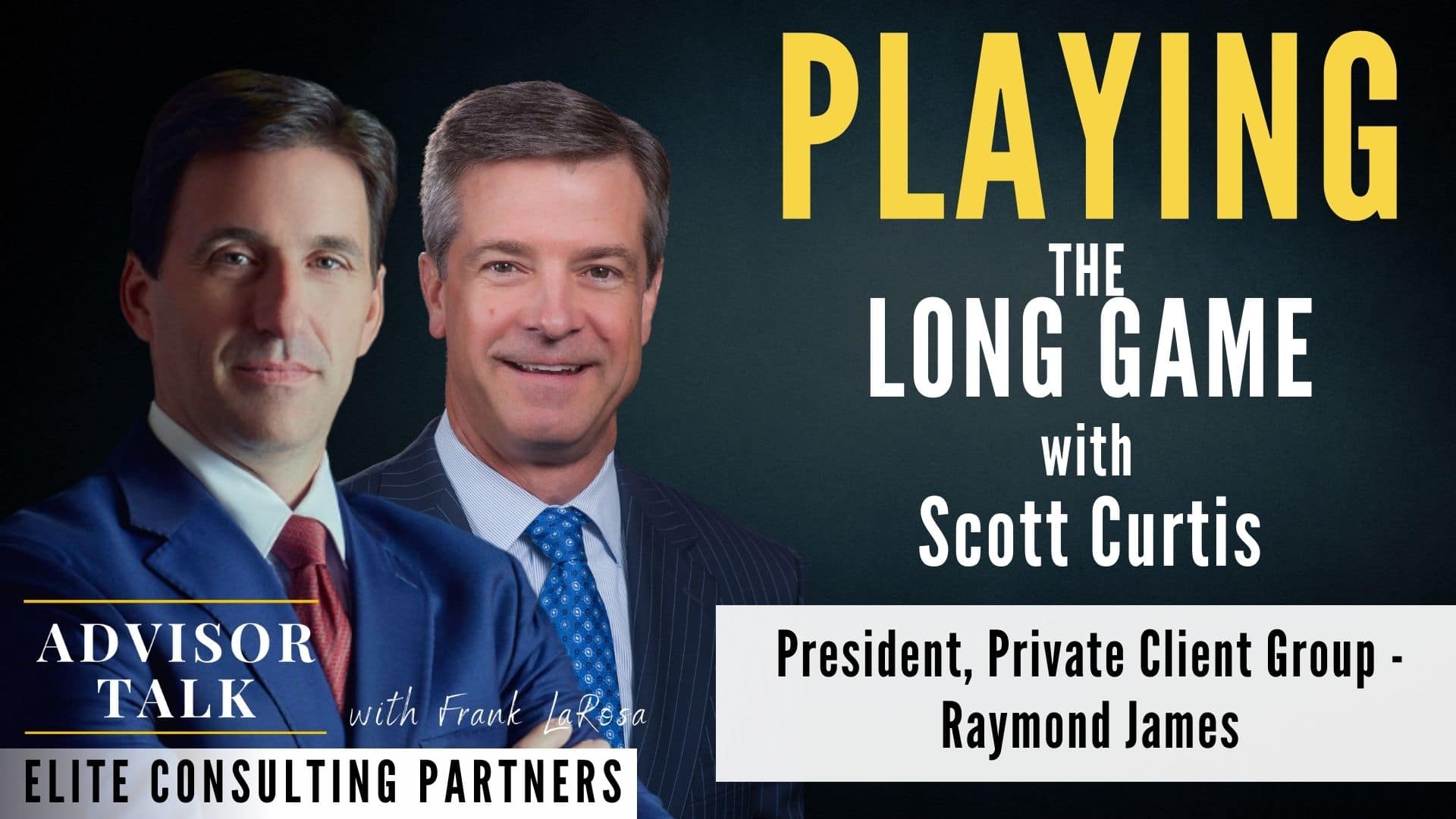 Ep.122: Playing the Long Game with Scott Curtis, President Private ...